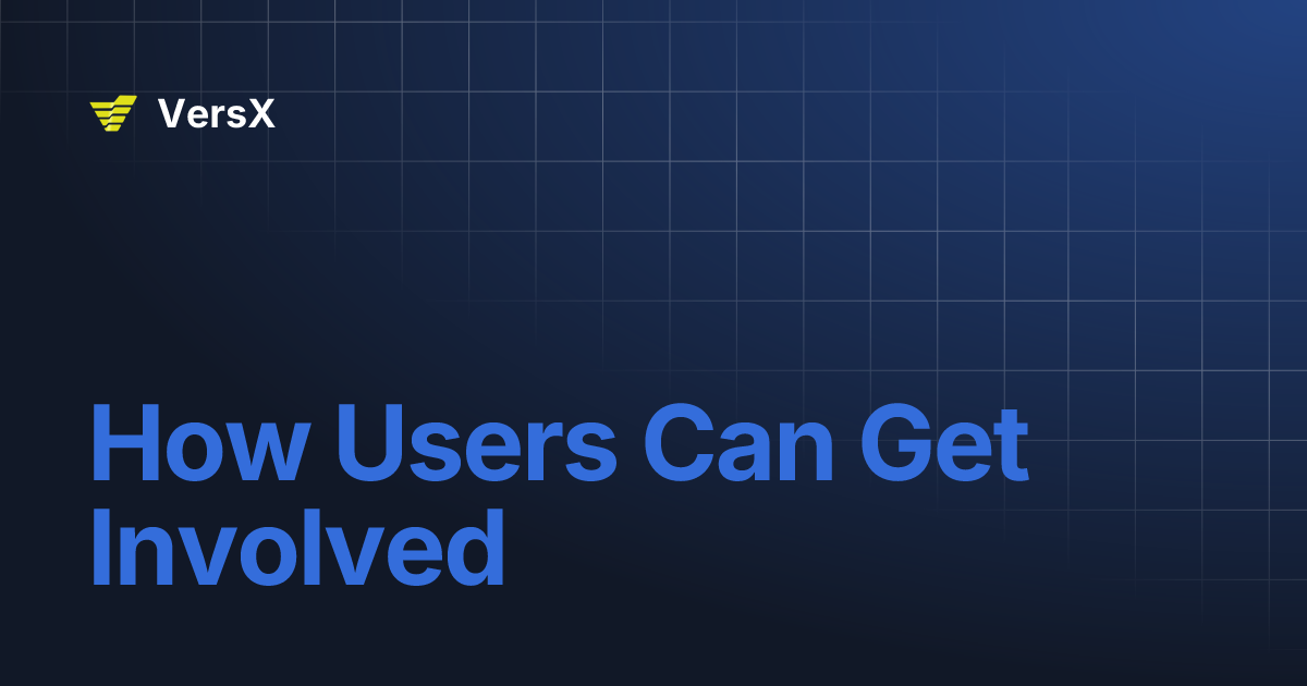 How Users Can Get Involved | VersX